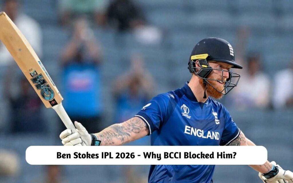 Ben Stokes IPL 2026 - Why BCCI Blocked Him? – IPL Schedule
