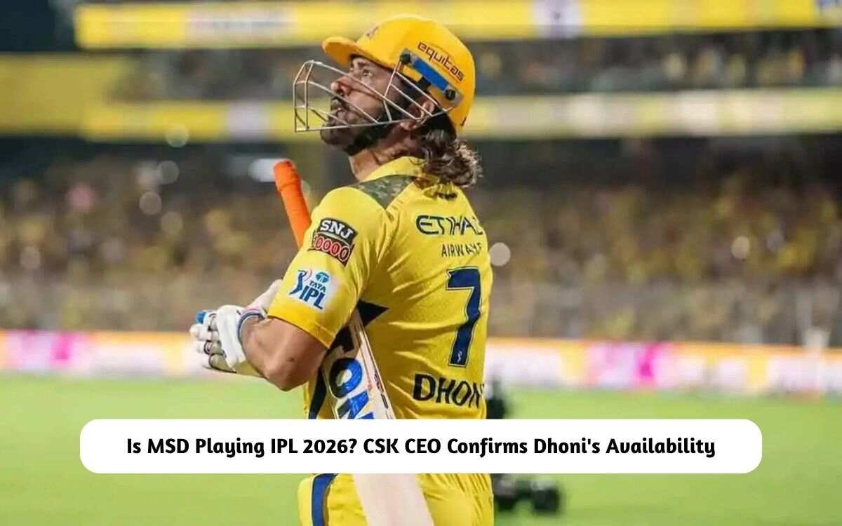 Is MSD Playing IPL 2026? CSK CEO Confirms Dhoni's Availability – IPL ...