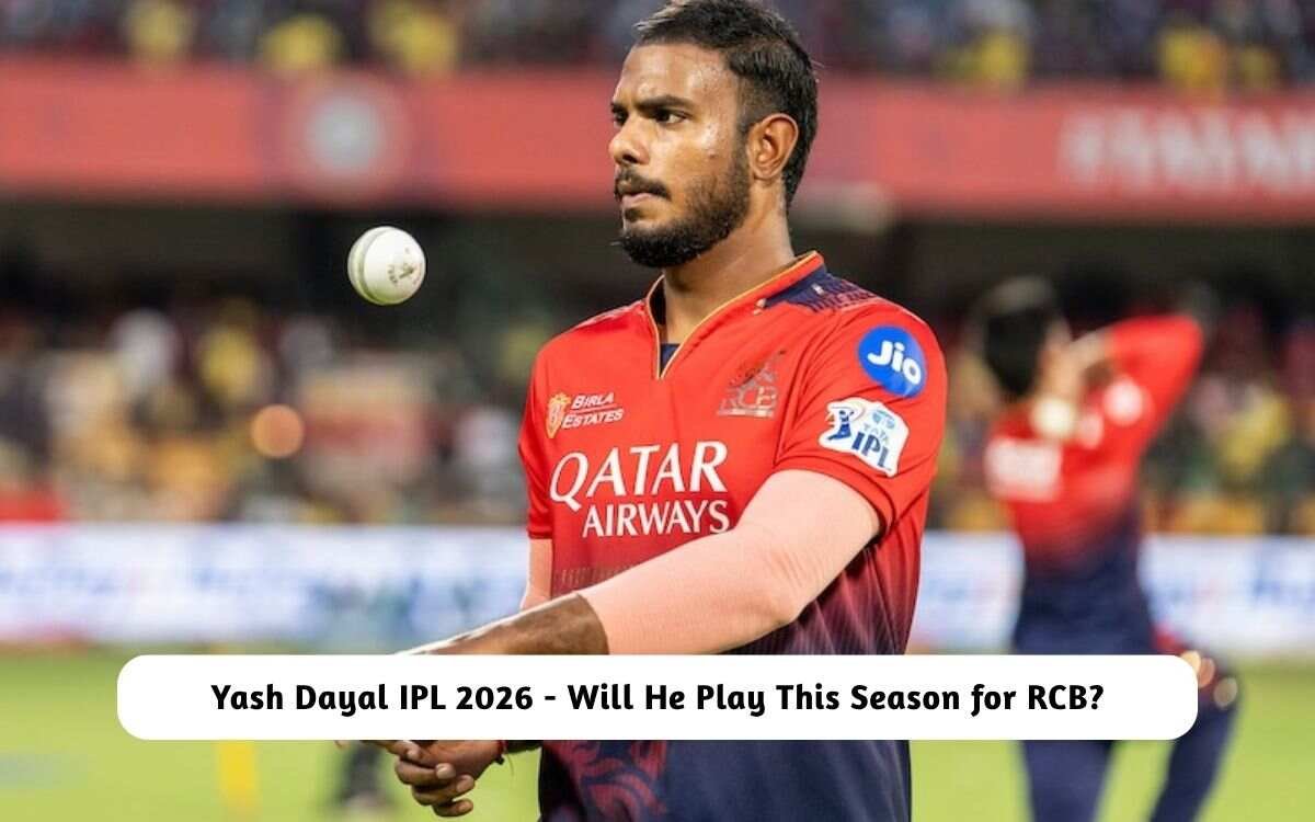 Yash Dayal IPL 2026 - Will He Play This Season for RCB? – IPL Schedule
